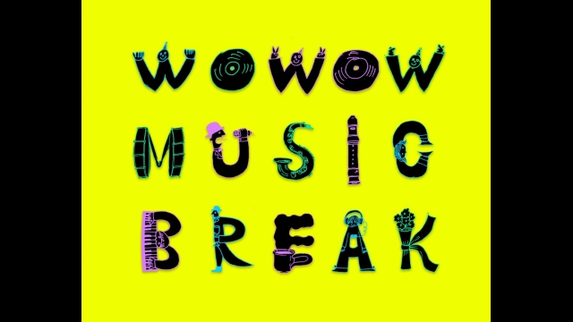 WOWOW MUSIC BREAK ＃269 | WOWOWオンデマンドで見る