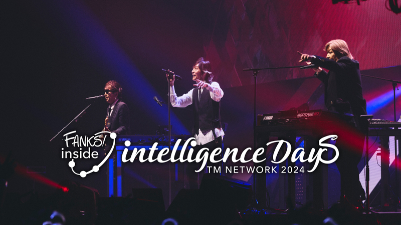 TM NETWORK 2024 intelligence Days FANKS inside エピソード | WOWOWオンデマンドで見る