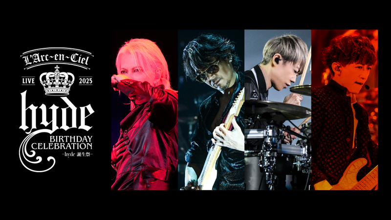 L'Arc-en-Ciel LIVE 2025 hyde BIRTHDAY CELEBRATION -hyde誕生祭- | WOWOWオンデマンドで見る