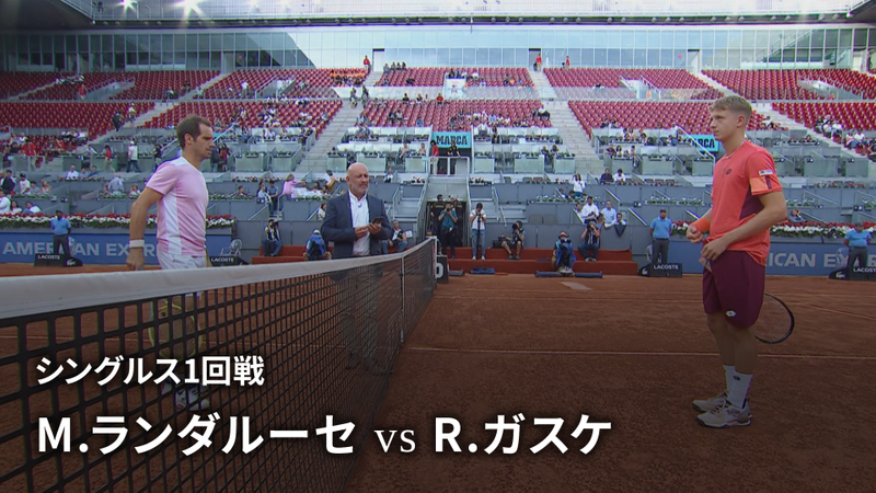 男子テニスatpツアー2023 マスターズ1000 マドリード シングルス1回戦 M ランダルーセ Esp Vs R ガスケ Fra